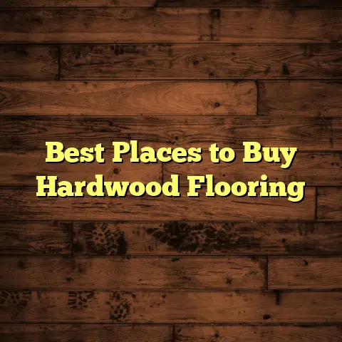 Best Places to Buy Hardwood Flooring (Explained)