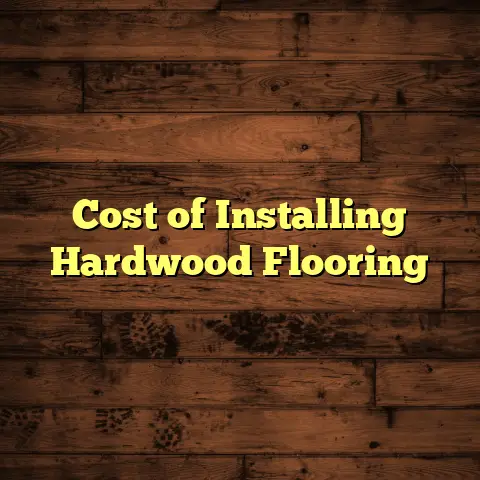 Cost of Installing Hardwood Flooring (Explained)